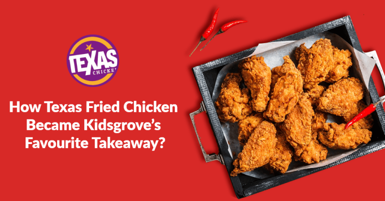How Texas Fried Chicken Became Kidsgrove’s Favourite Takeaway
